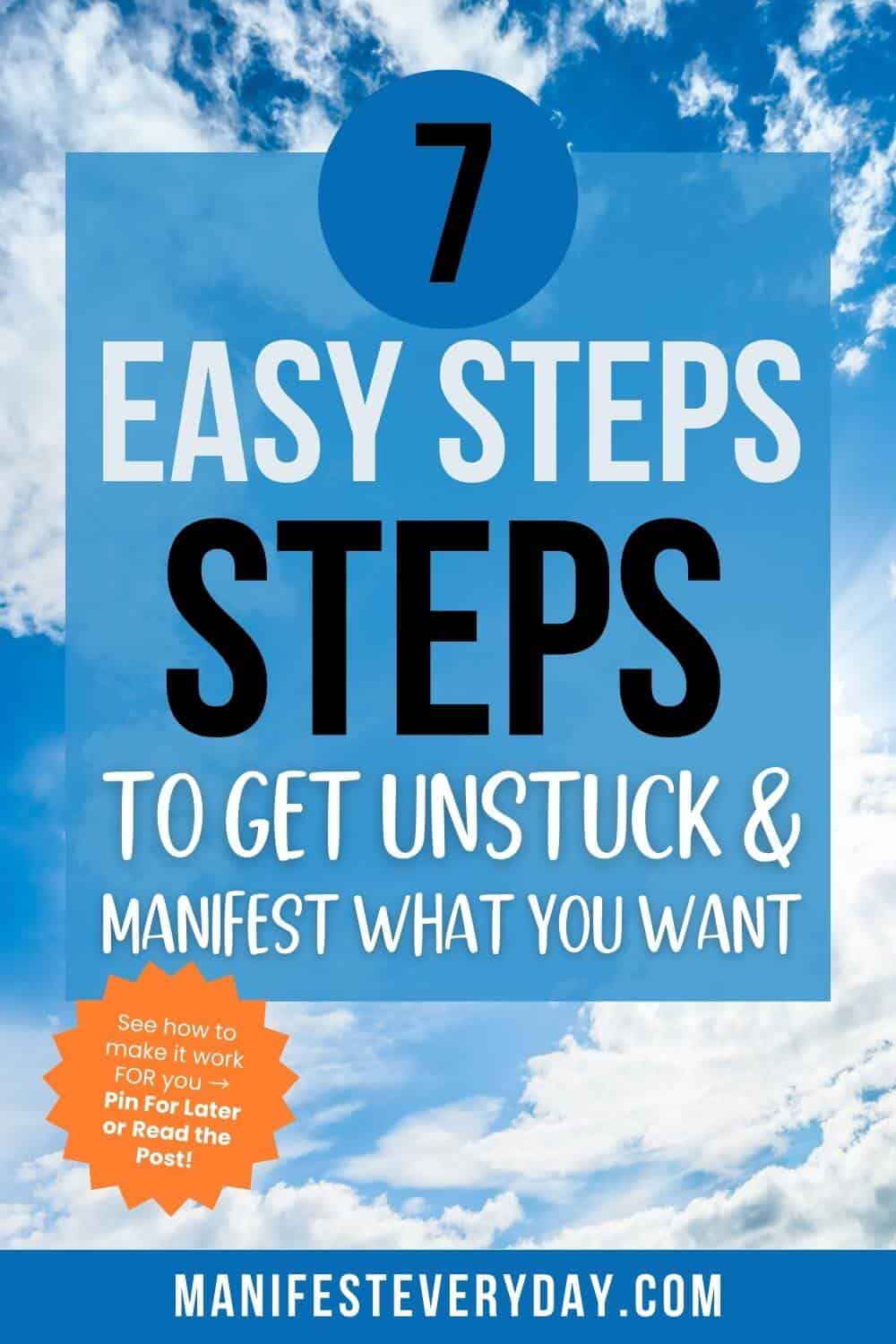 7 Easy Steps to Get Unstuck and Manifest What You Want