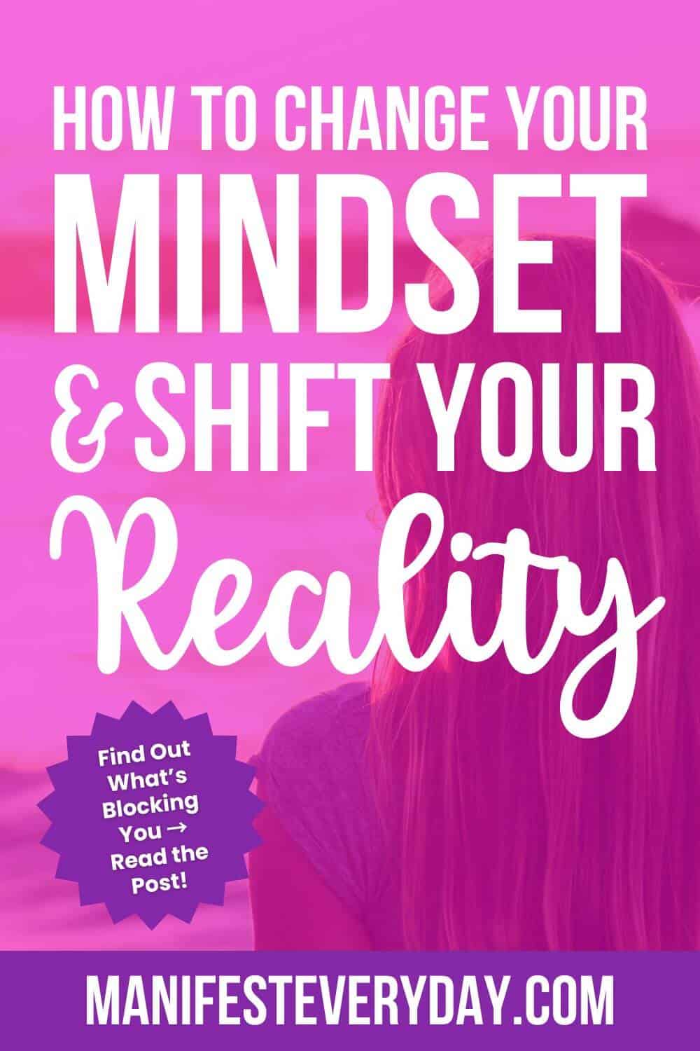 How to Change Your Mindset & Shift Your Reality