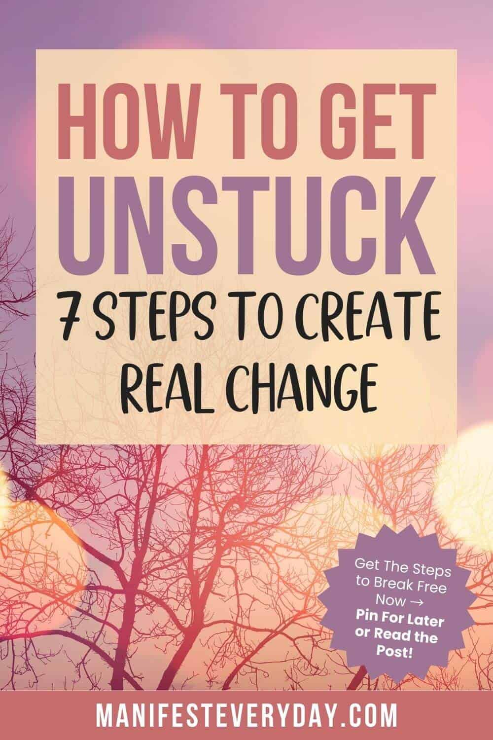 How to Get Unstuck in Life: 7 Steps to Create Real Change