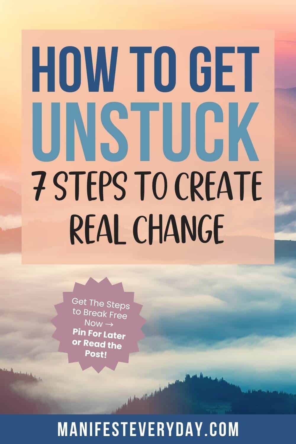 How to Get Unstuck in Life: 7 Steps to Create Real Change